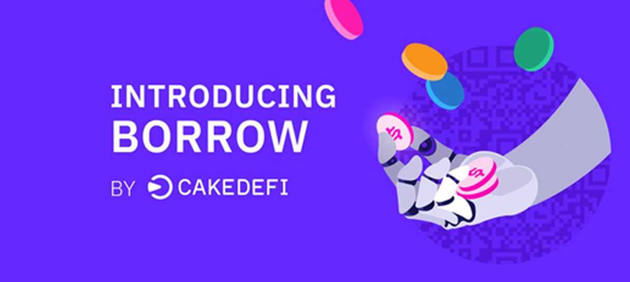 Cake DeFi unveils "Borrow," a new product to give users novel ...